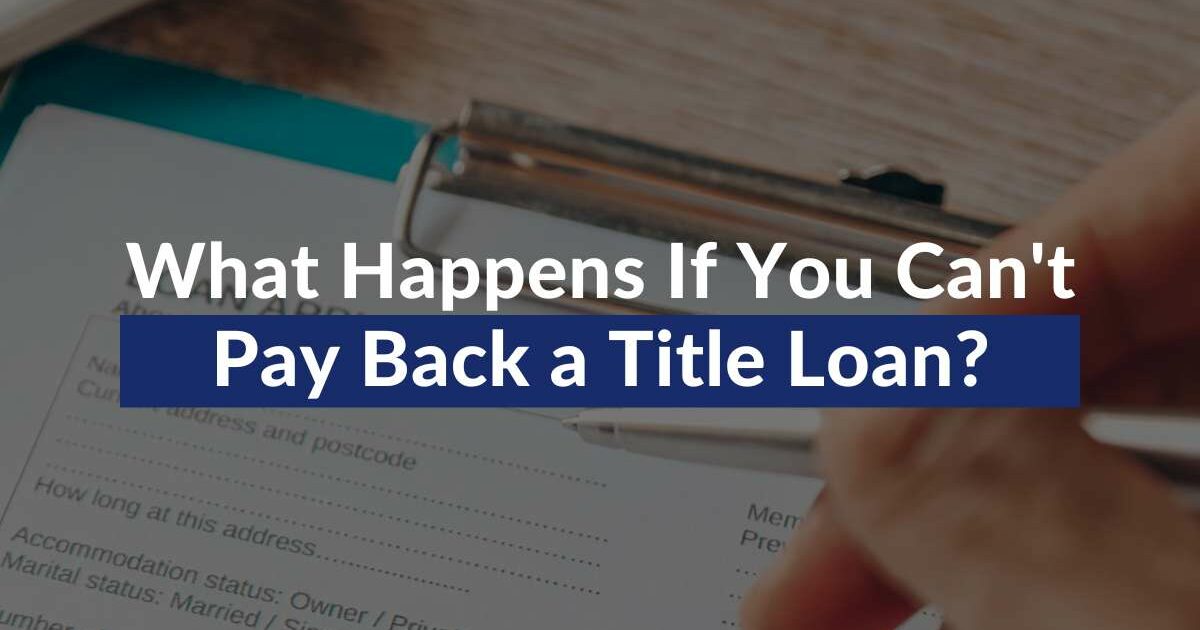 What Happens If You Can't Pay Back a Title Loan In NV